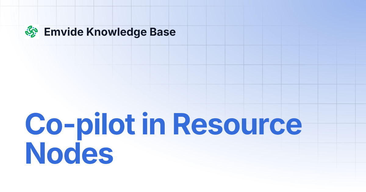 Co-pilot in Resource Nodes | Emvide Knowledge Base