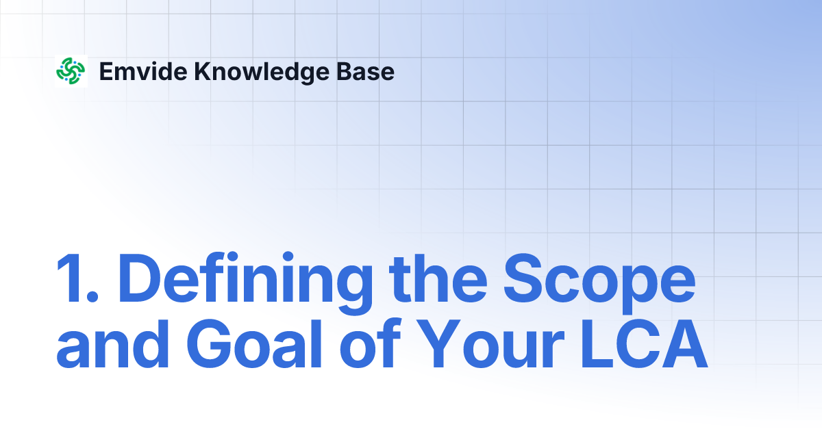 1. Defining the Scope and Goal of Your LCA | Emvide Knowledge Base